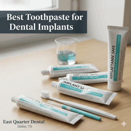 Best Toothpaste for Dental Implants - East Quarter Dental